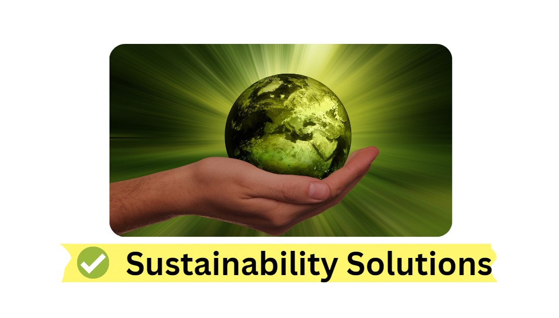 Innovative Sustainability Solutions For Environmental Challenges In ...